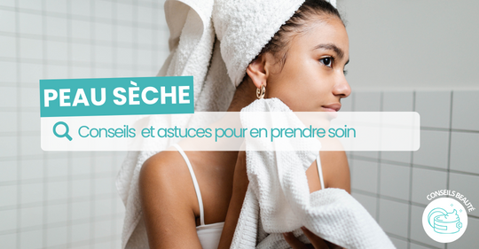 Peau sèche : conseils et astuces pour en prendre soin - Blog COIFFEA